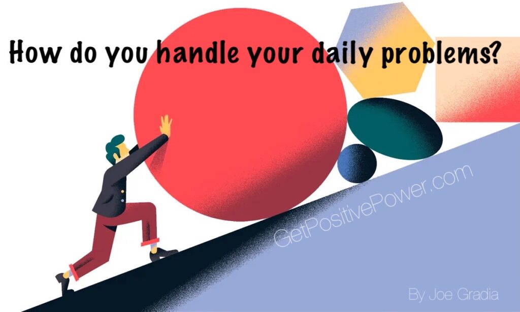 If Daily Problems Don’t Get Resolved…They Will Grow To Be Big Problems ...